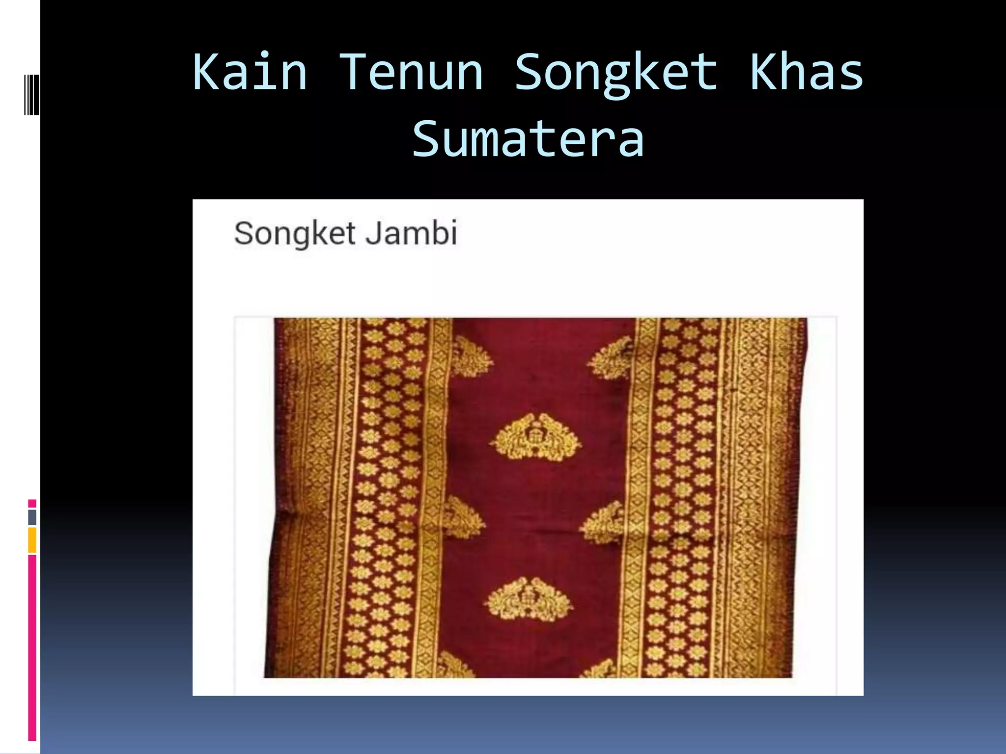 Macam-macam Kain Tradisional di Pulau Sumatra ( Batik, Songket, Tenun ...