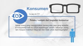 Jenis jenis konsumen dan perilaku konsumen | PPT
