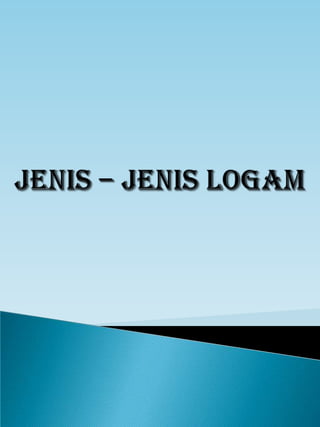 Jenis jenis logam | PPTX