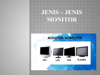 JENIS-JENIS MONITOR materi Teknik komputer dan jaringan.pptx