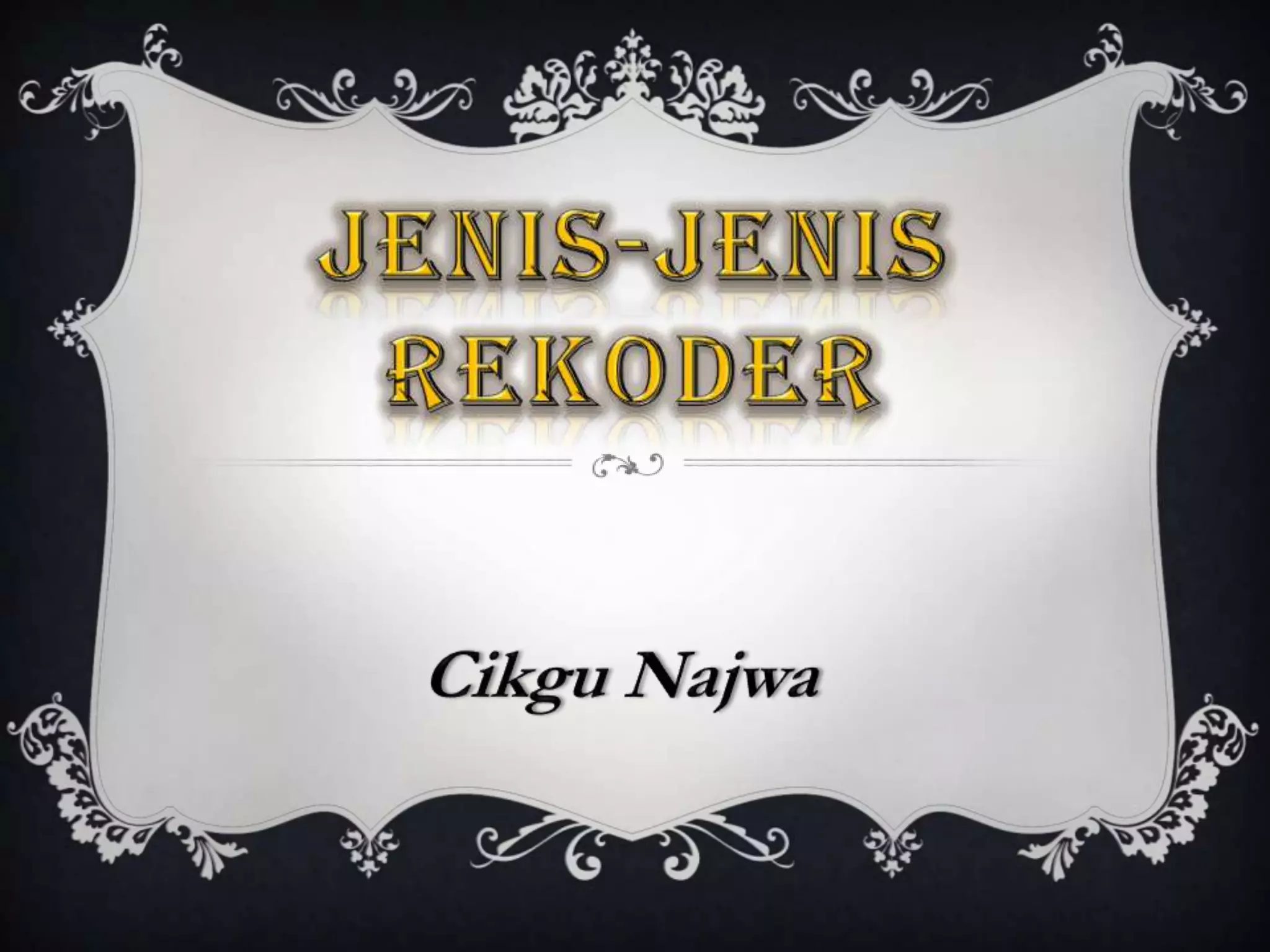 Jenis jenis rekoder | PPTX