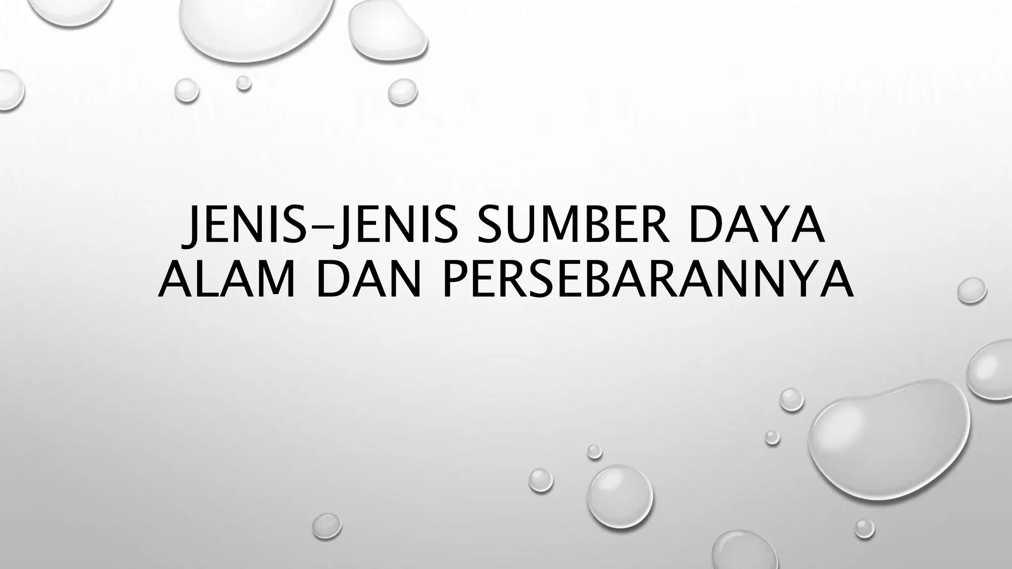JENIS-JENIS SUMBER DAYA ALAM DAN PERSEBARANNYA kls xi.pptx