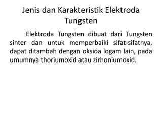 Jenis dan Karakteristik Elektroda Tungsten.pptx