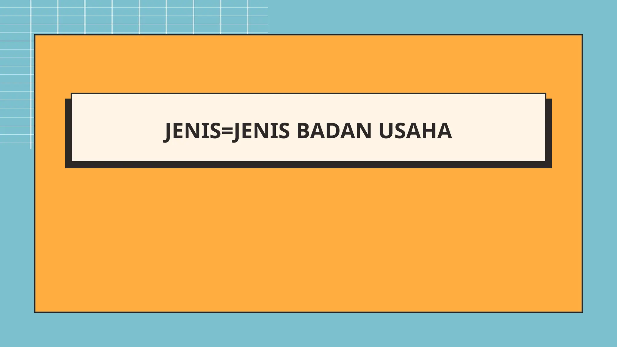 JENIS JENIS BADAN USAHA dan kegiatan badan usaha | PPTX