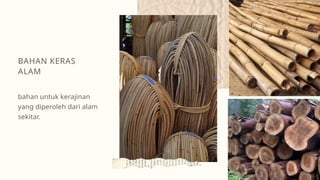 Jenis _ Karakteristik Kerajinan Bahan Keras.pptx