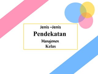 Jenis manajemen kelas | PPTX