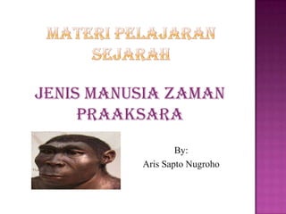 Jenis manusia praaksara | PPTX