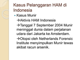 Jenis pelanggaran ham dan kasus pelanggaran ham di Indonesia | PPTX