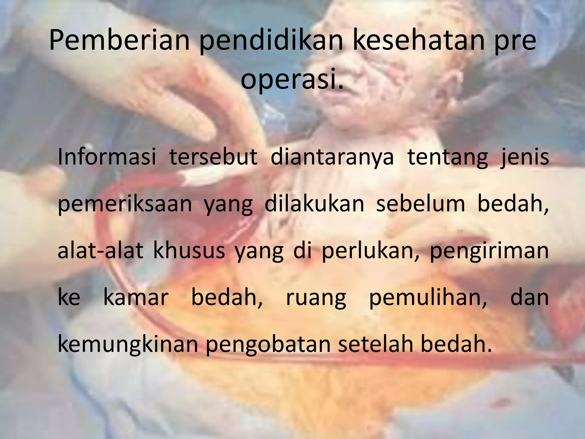 Jenis persiapan dan perawatan pre operasi, intra dan post operasi, dan ...