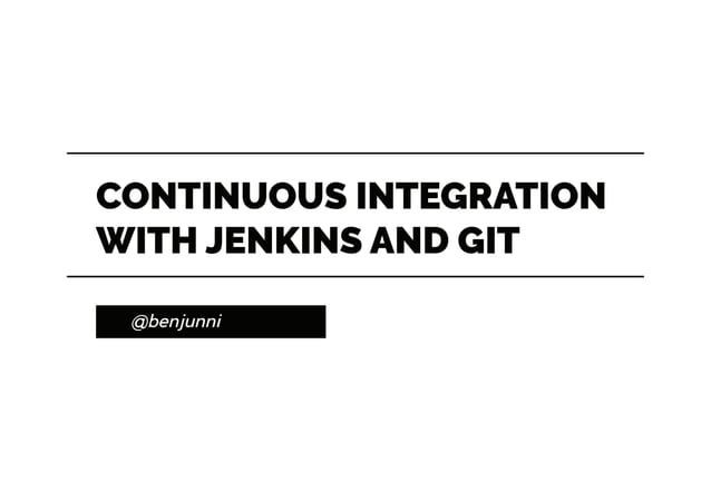 CONTINUOUS INTEGRATION WITH JENKINS AND GIT | PPT CONTINUOUS INTEGRATION WITH JENKINS AND GIT | PPT
