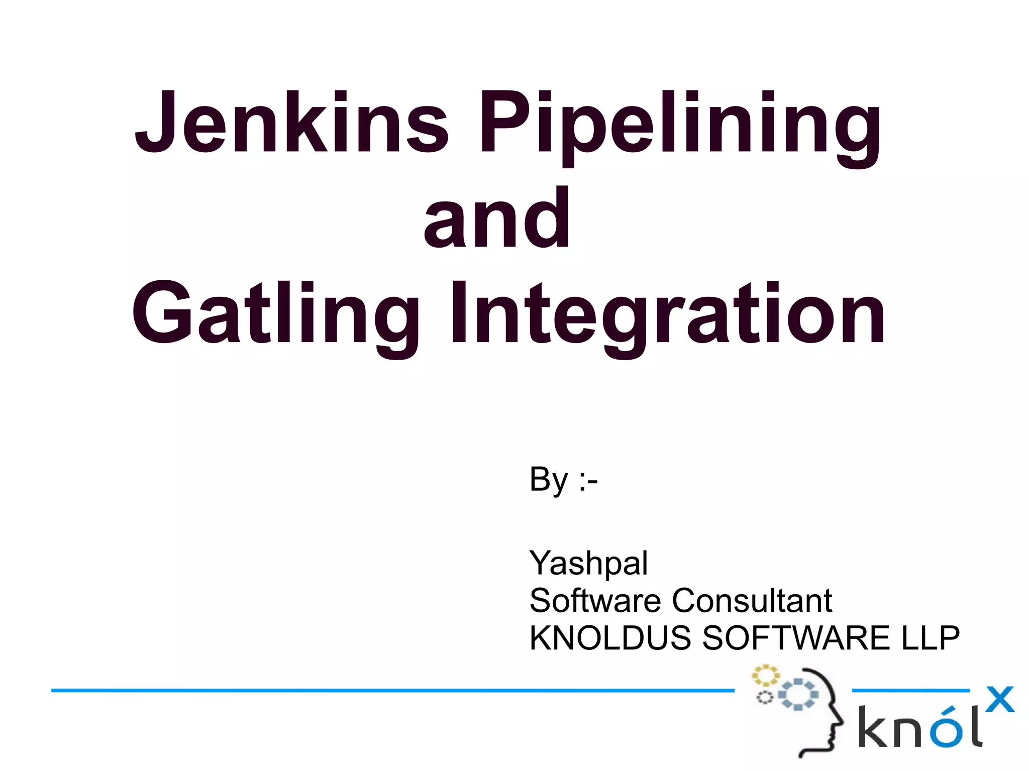 Jenkins Pipelining and Gatling Integration | PPT