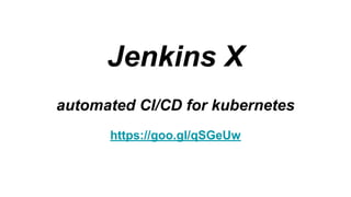 Jenkins X Hands-on - automated CI/CD solution for cloud native ...