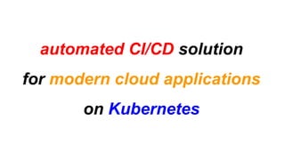 Jenkins X Hands-on - automated CI/CD solution for cloud native ...