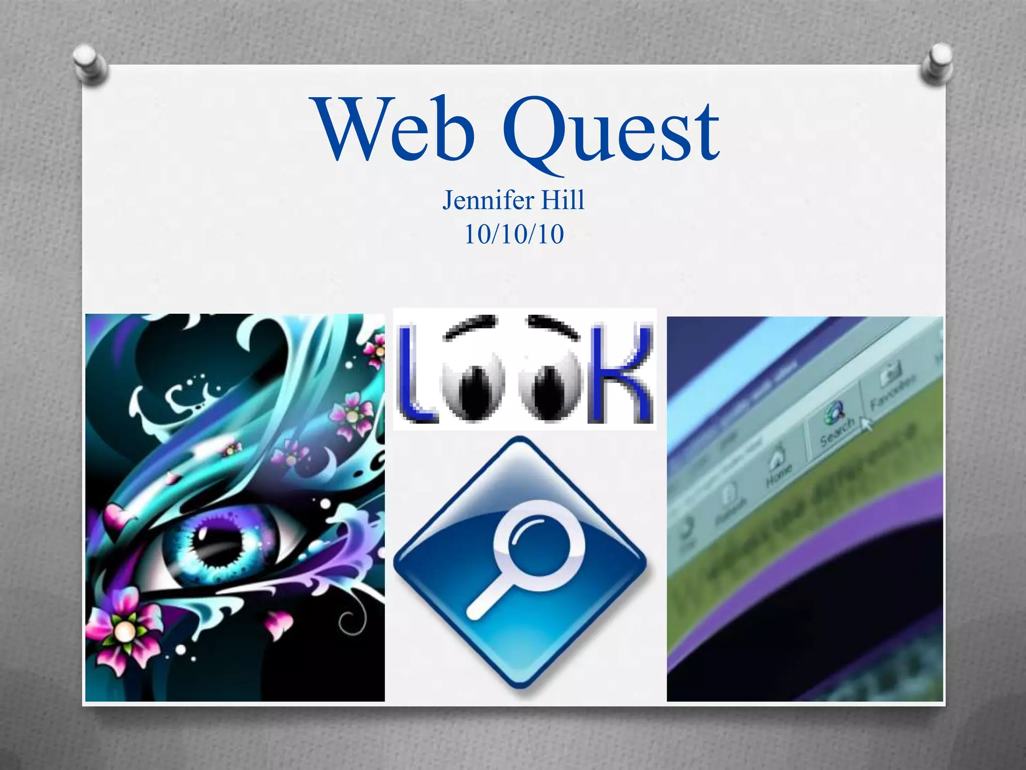 Jennifer hill web_quest[1] | PPT