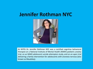 Jennifer Rothman nyc - An Expert in Clinical Psychologist | PPTX