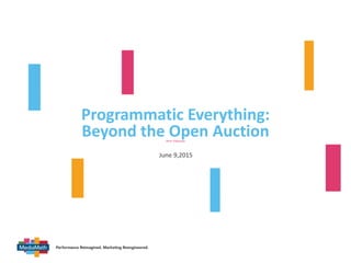Programmatic Everything: Beyond the Open Auction | PPT