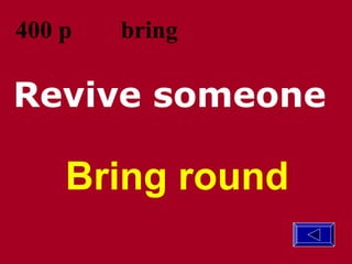 Jeopardy phrasal verbs | PPT | Science