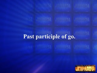 Jeopardy verbs | PPT