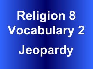 Jeopary religion vocabulary 2 | PPT