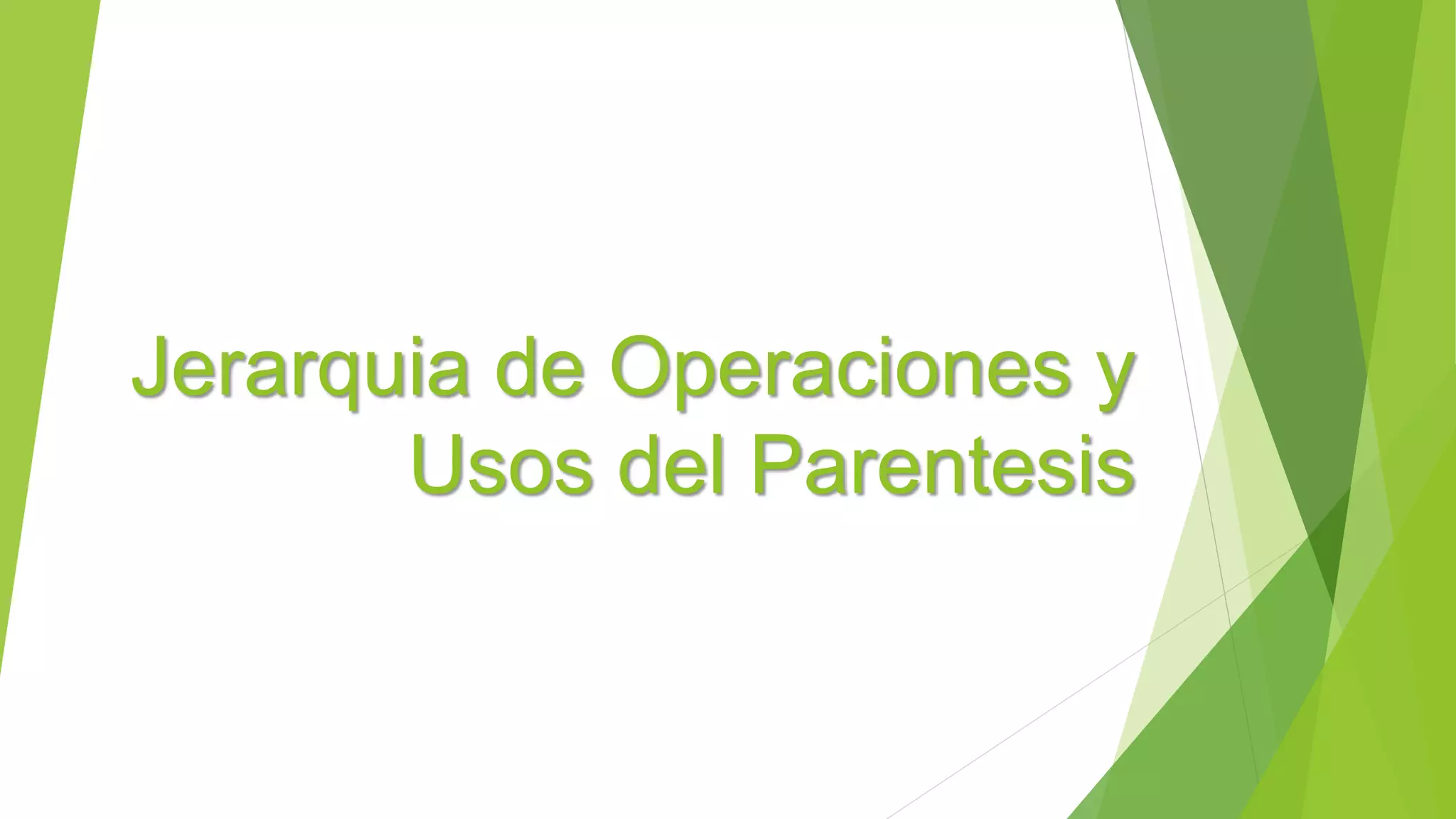 Jerarquia de operaciones y usos del parentesis | PPTX