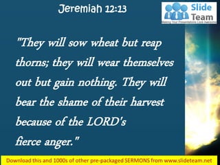 Jeremiah 12 13 they will wear themselves power point church sermon | PDF