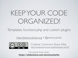 Keep Your Code Organized! WordCamp Montreal 2013 Presentation slides | PPT