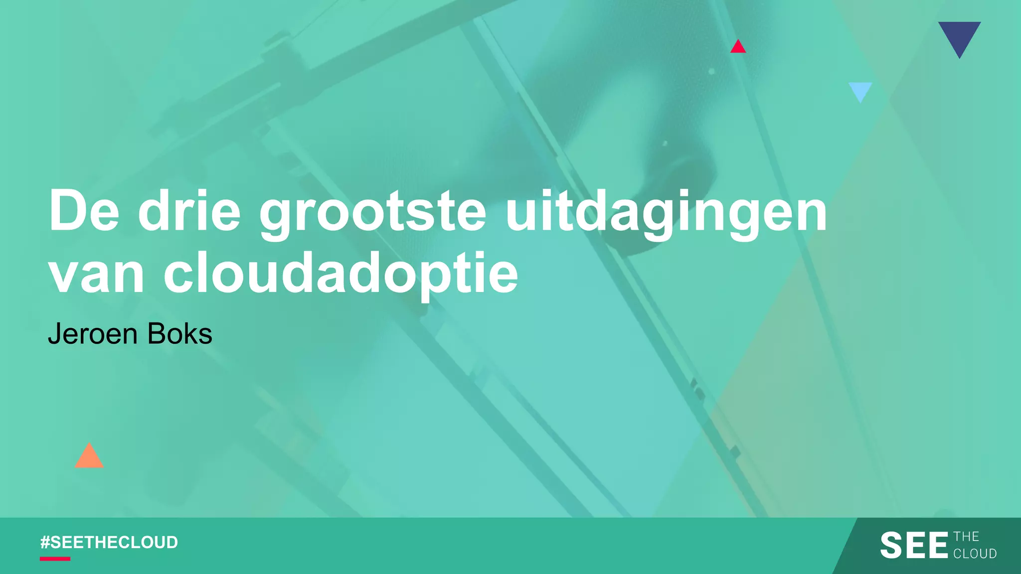 SEE the Cloud: Jeroen Boks - De drie grootste uitdagingen van ...