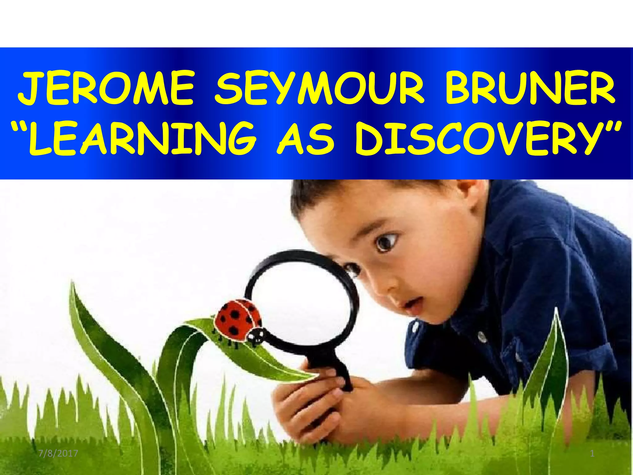 Jerome Bruner Learning as Discovery | PPTX