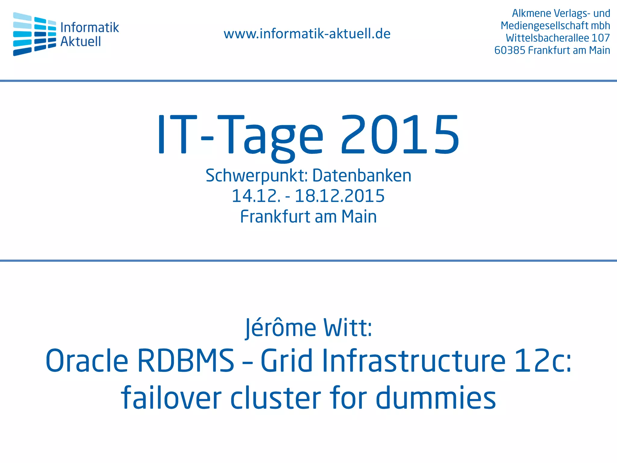 Jérôme Witt – IT-Tage 2015 – Oracle RDBMS – Grid Infrastructure 12c: failover cluster for ...