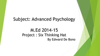 M.Ed Advanced Psychology's Topic - Technique of Creativity'Six Thinking ...