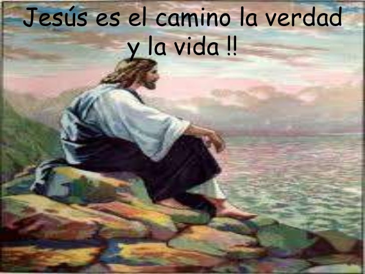 Jesús es el camino la verdad y la Jesús es el camino la verdad y la