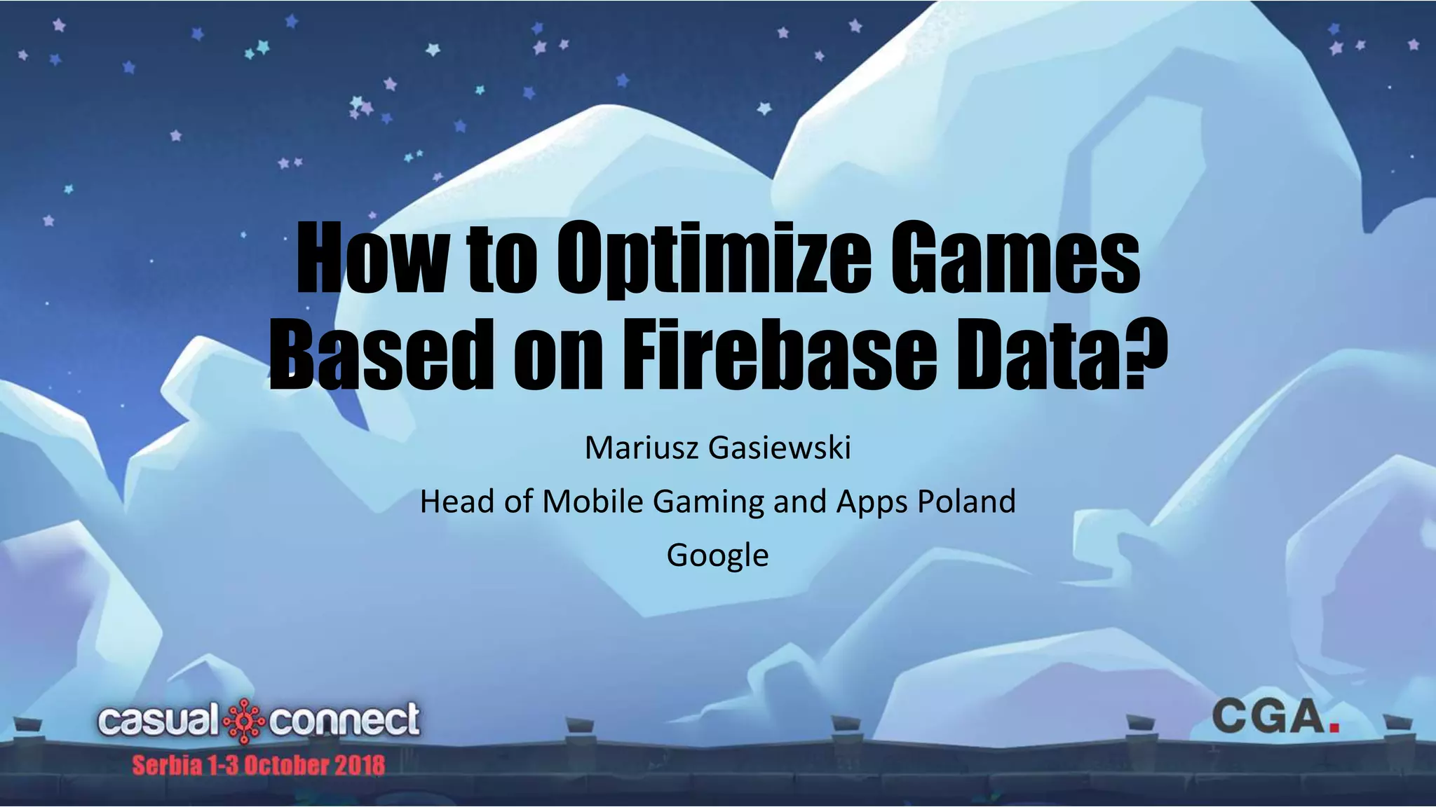 How to Optimize Games Based on Firebase Data? | Mariusz Gasiewski | PPT