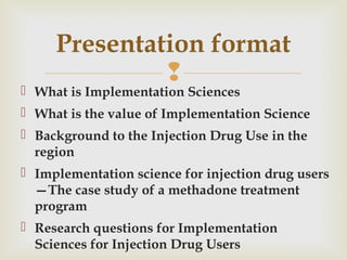 Implementation Science in HIV Related Work: Case Study of Injection ...