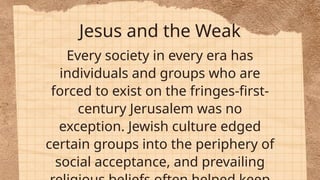 THE LIFE AND TEACHING OF JESUS - JESUS AND THE WEAK.pptx | Christianity ...