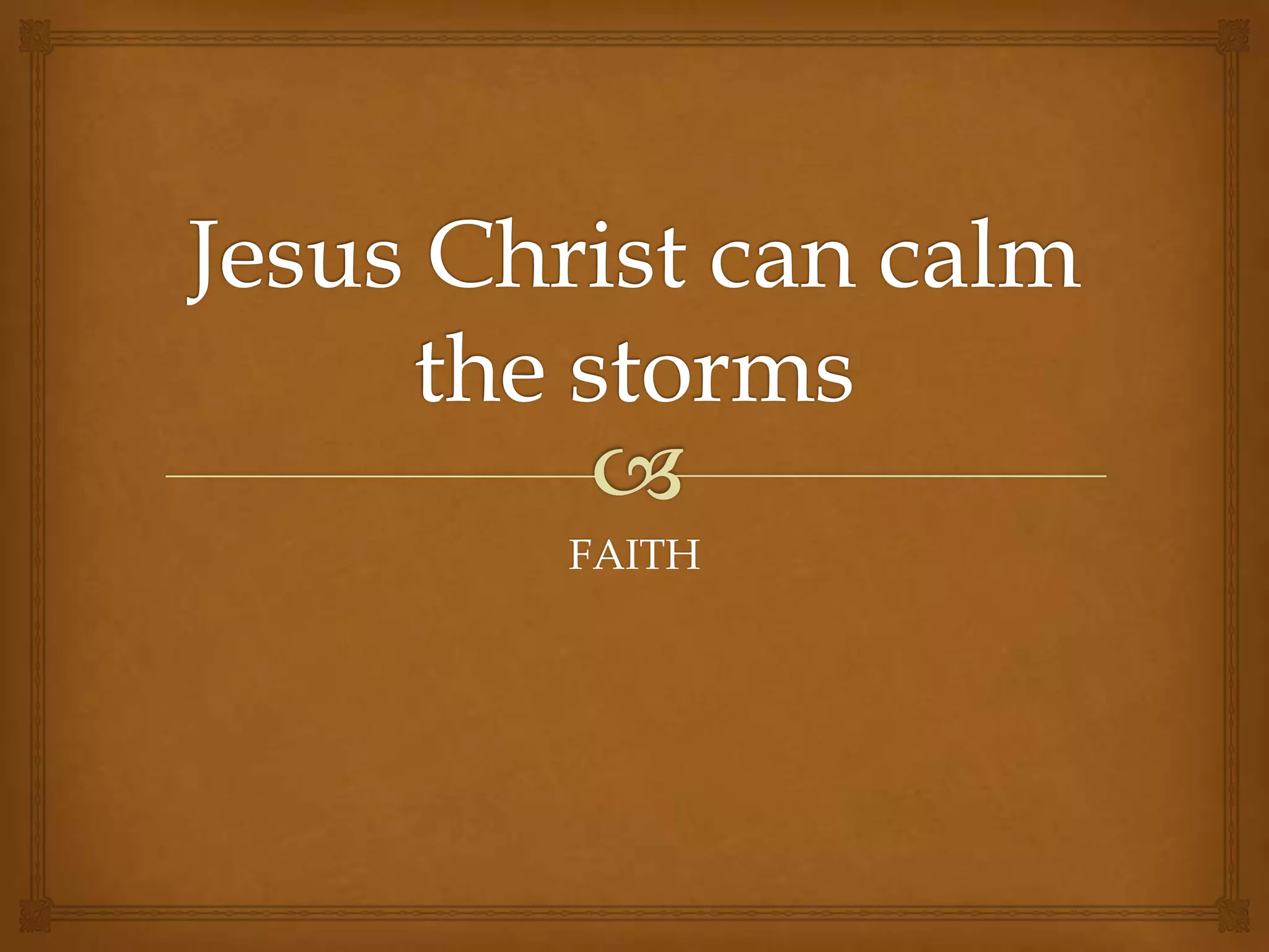 Jesus can calm the storms | PPTX