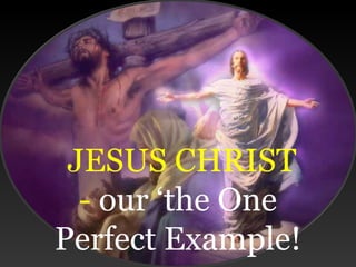 Jesus christ the one perfect example | PPT