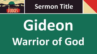 Jesus in Judges: Gideon: The Warrior of God | PPTX