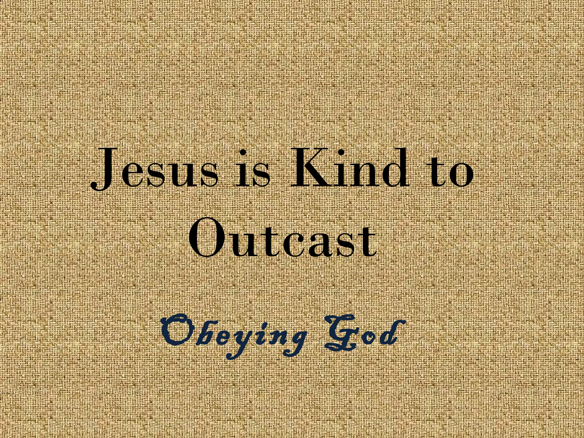 Jesus is kind to outcast | PPT