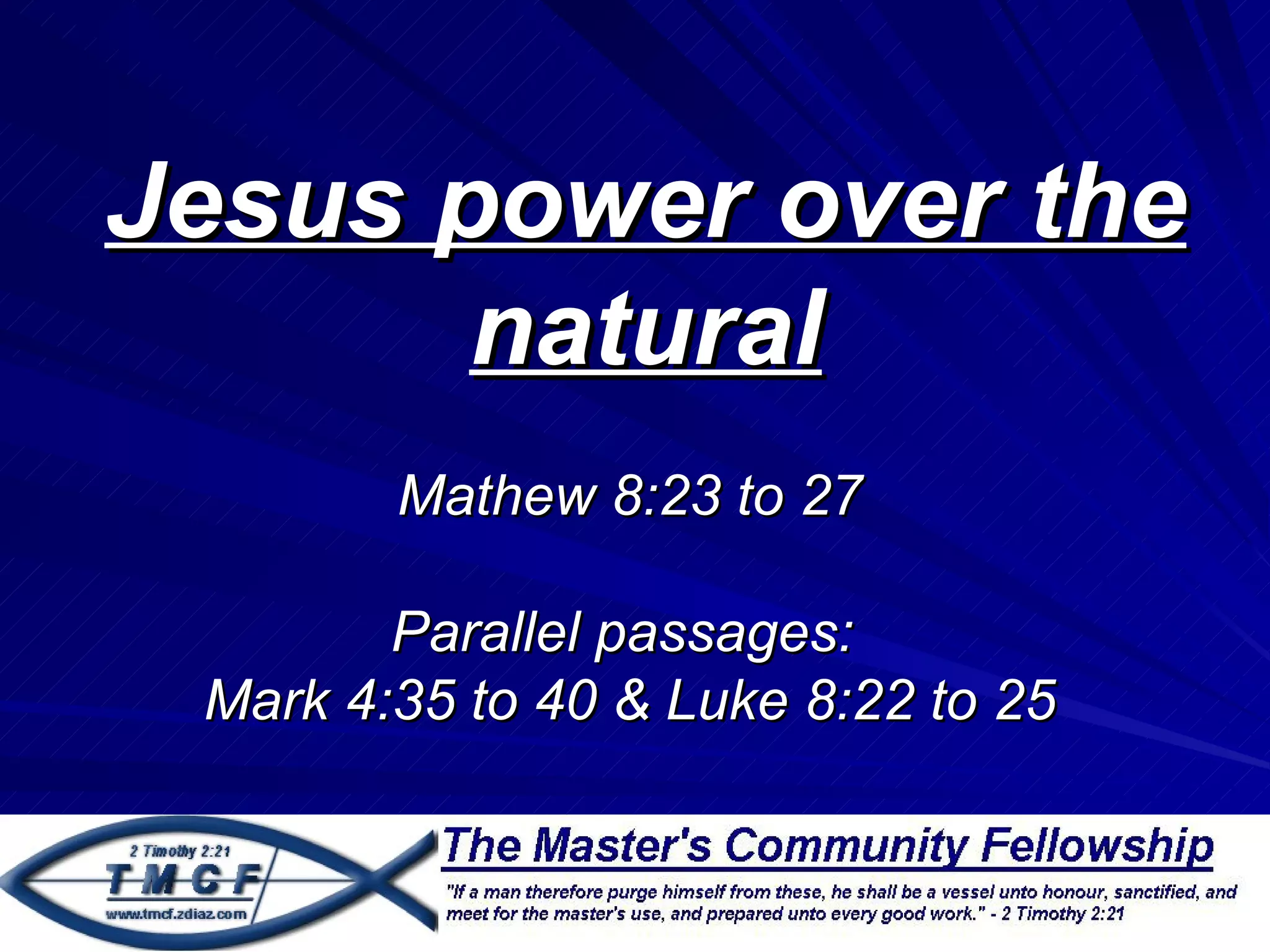Jesus power over the natural - Mathew 8 verses 23 to 27 | PPT