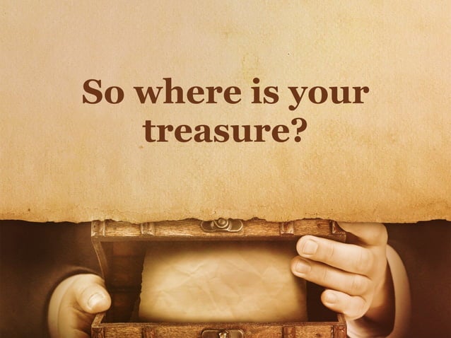 JesusTeaching-21-WhereIsYourTreasure.pptx | Christianity | Religion & Spirituality