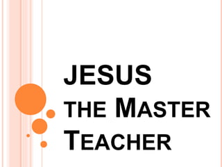 Jesus the master teacher | PPTX