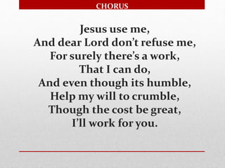 Jesus use me JESUS USE ME | PPTX | Christianity | Religion & Spirituality