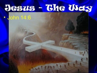 Jesus way to go & one to know | PPT