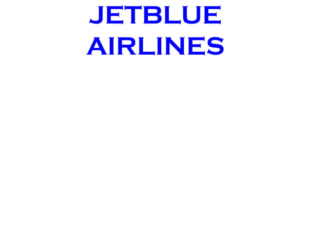 Jetblue airways ppt presentation | PPT | Air Travel | Travel Type