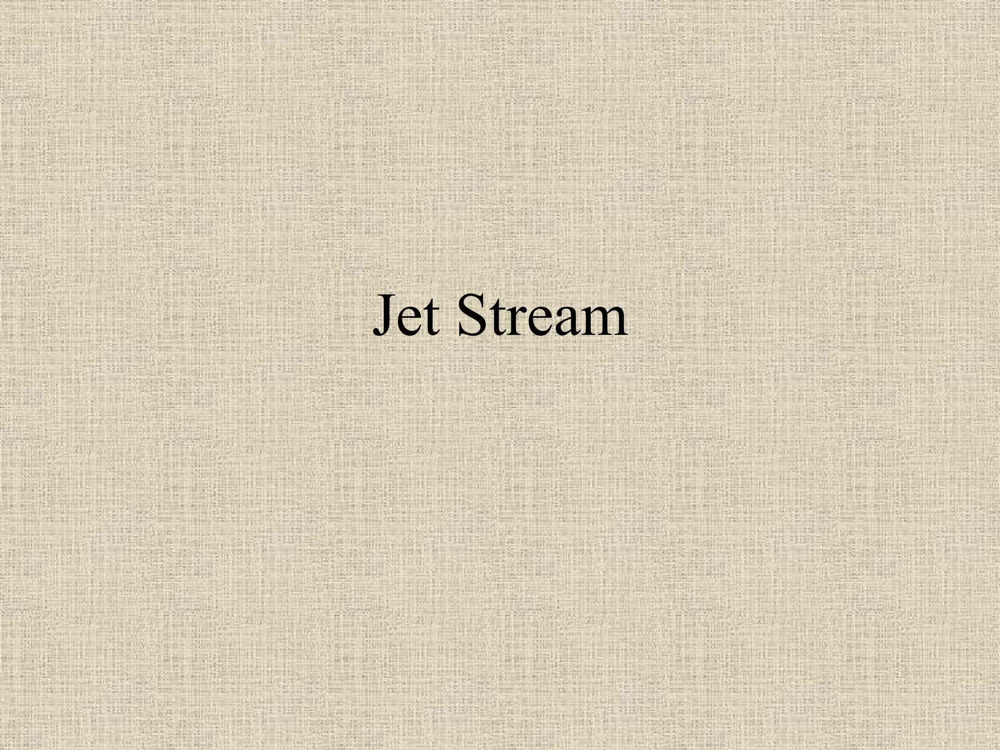 Jet Stream and its concept of climatology | PPT