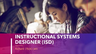 Rick Jett - Instructional Systems Designer (ISD) | PPT