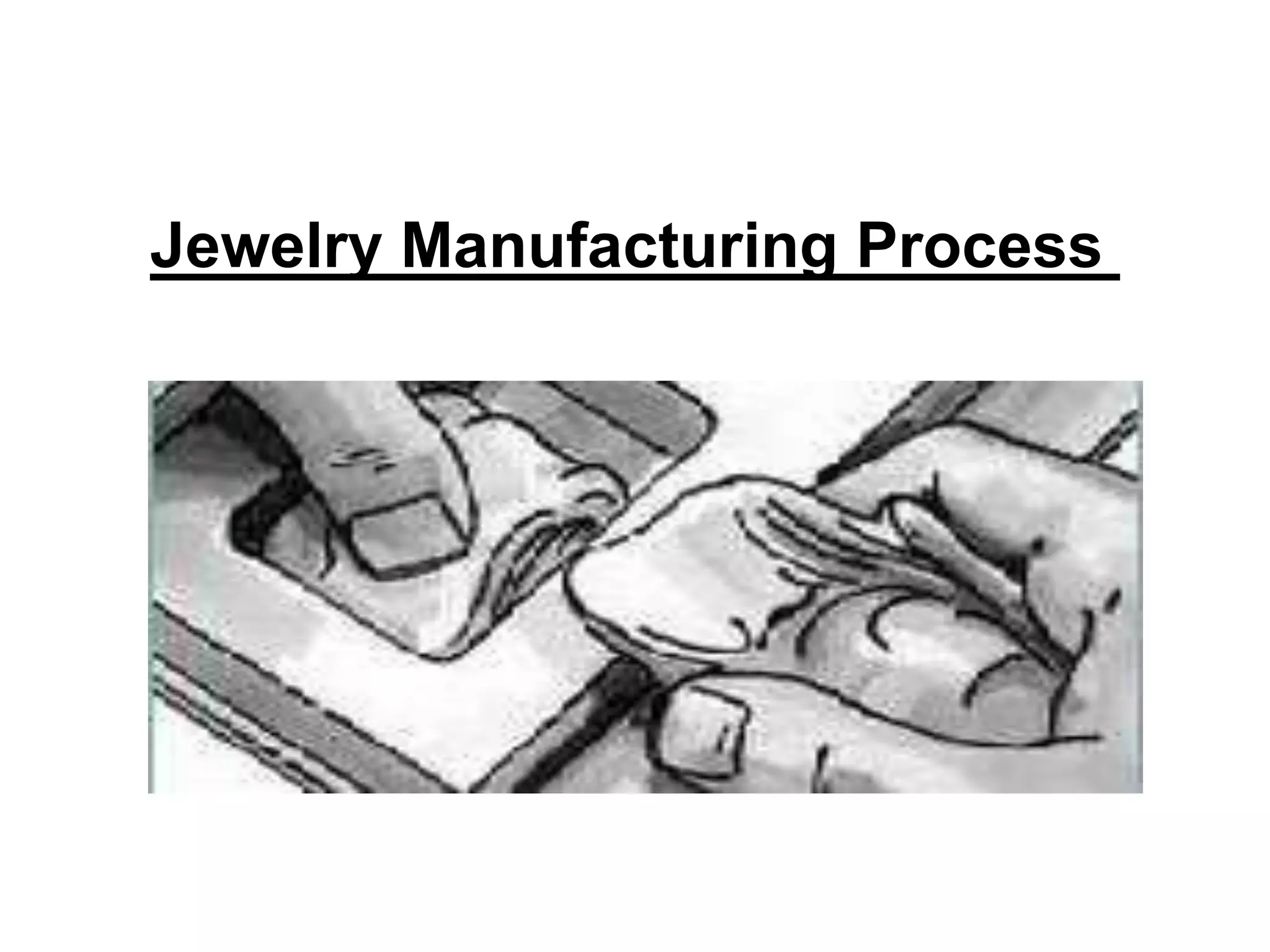Jewelry manufacturing process | PPTX