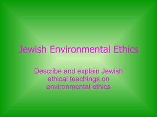 Jewish Environmental Ethics | PPT