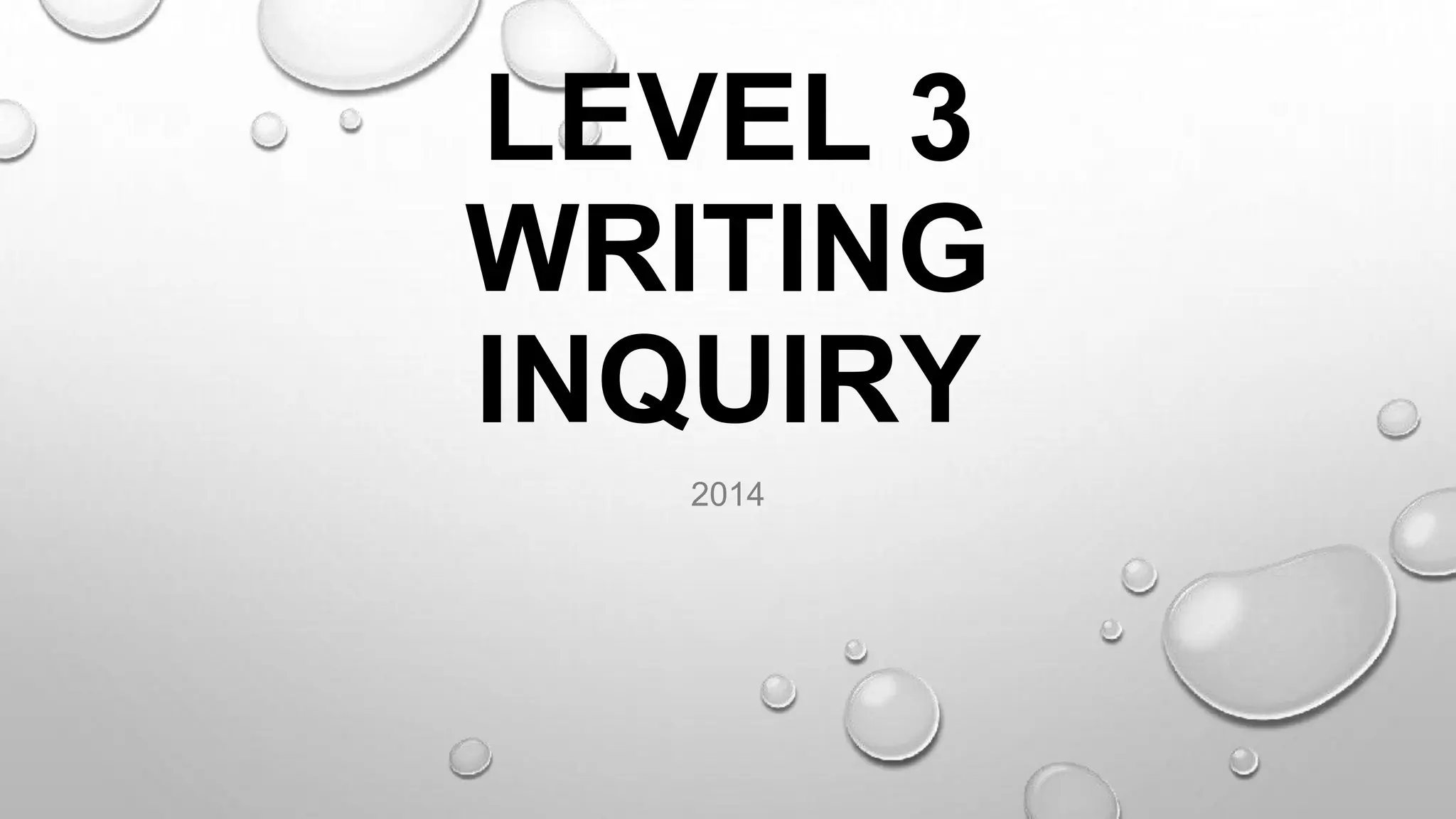 Level 3 writing inquiry | PPTX | Educational Assessment | Education
