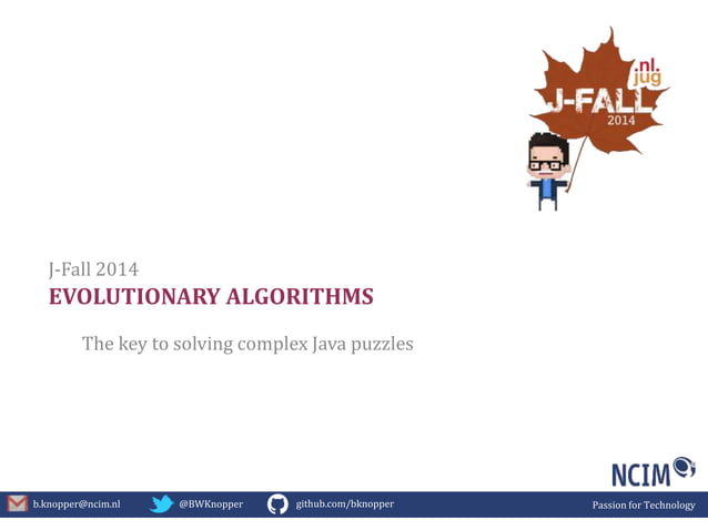 J-Fall 2014 - Evolutionary Algorithms: The Key to Solving Complex Java ...
